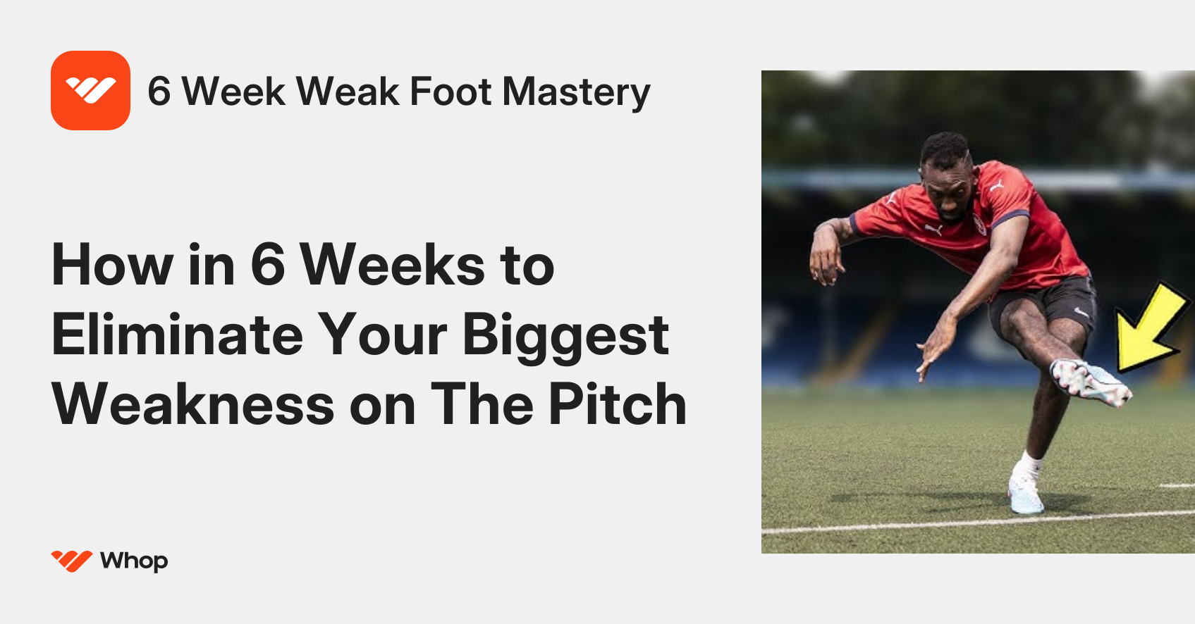 6 Week Weak Foot Mastery | Whop