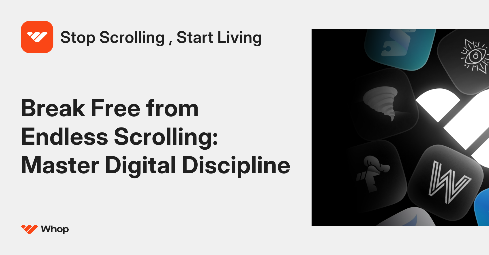Stop Scrolling , Start Living | Whop